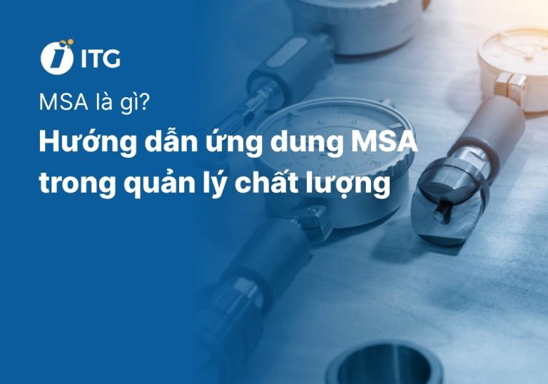 MSA là gì? Hướng dẫn ứng dụng Measurement System Analysis trong quản lý ...
